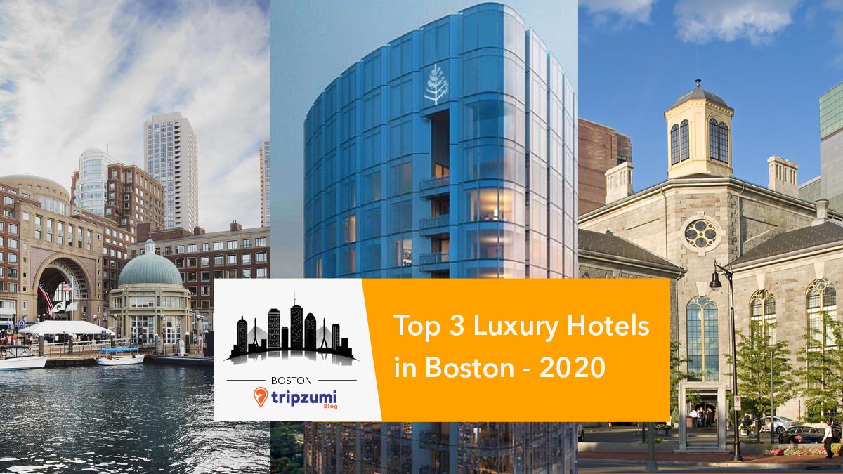 Top 3 Luxury Hotels in Boston - 2020 - Tripzumi Blog
