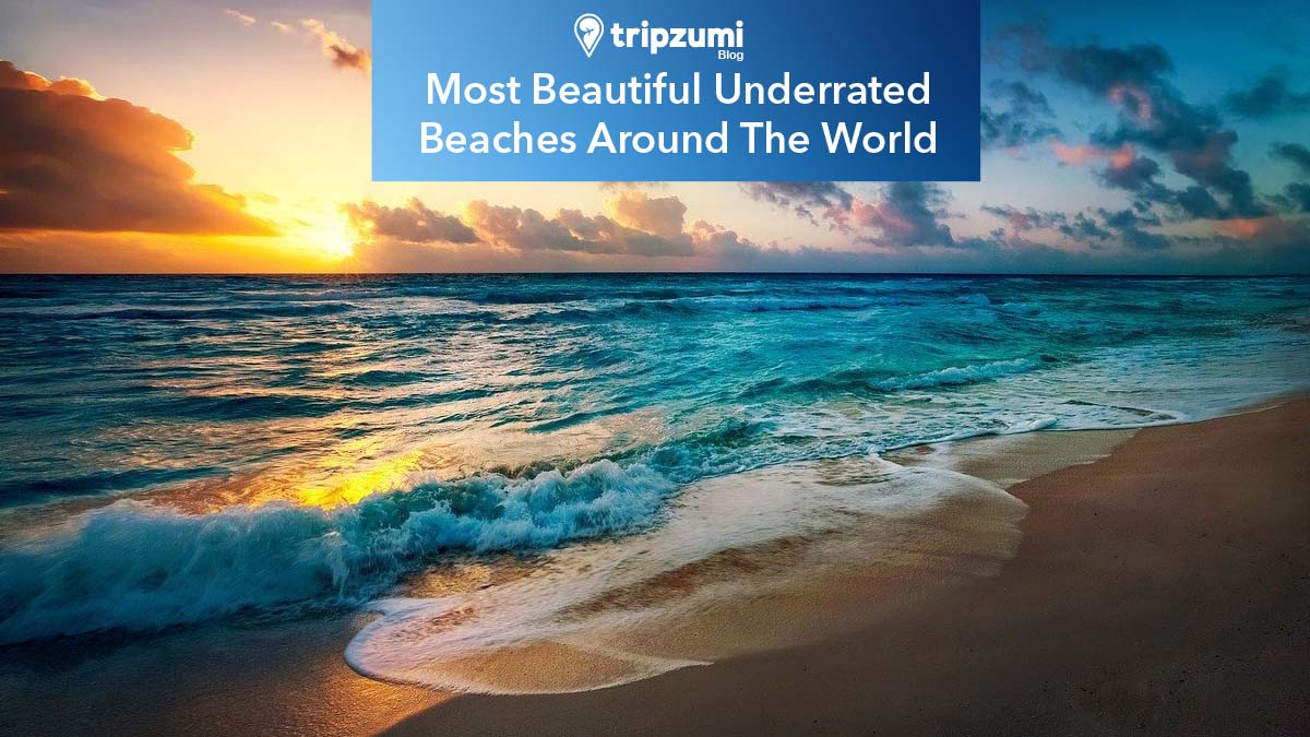 Most Beautiful Underrated Beaches Around The World - Tripzumi Blog